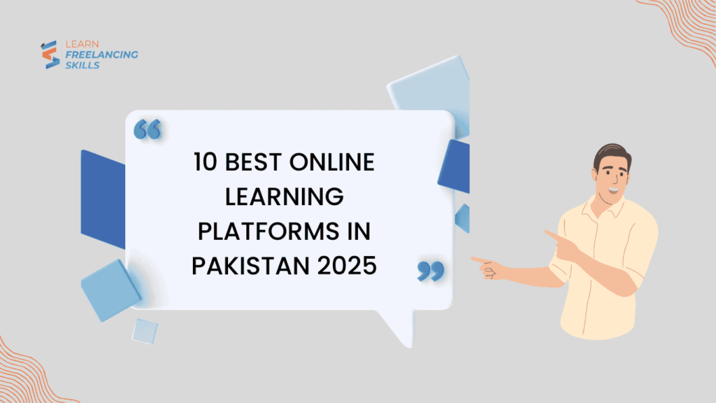 10 Best Online Learning Platforms In Pakistan 2025 - Learn Freelancing ...
